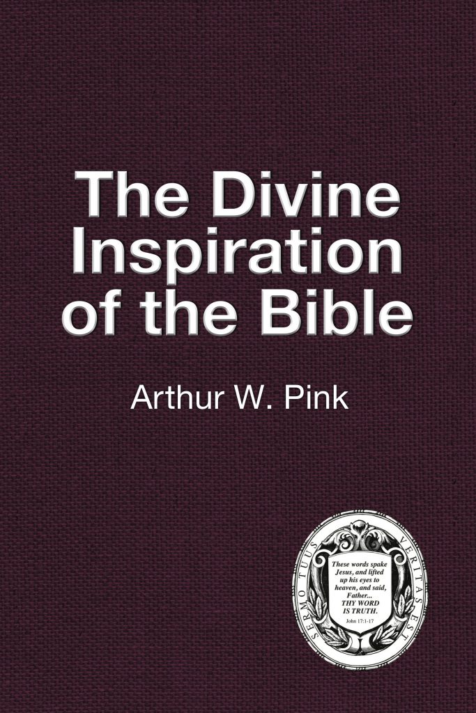The Divine Inspiration Of The Bible. New Re-typeset Edition. | Baptist ...