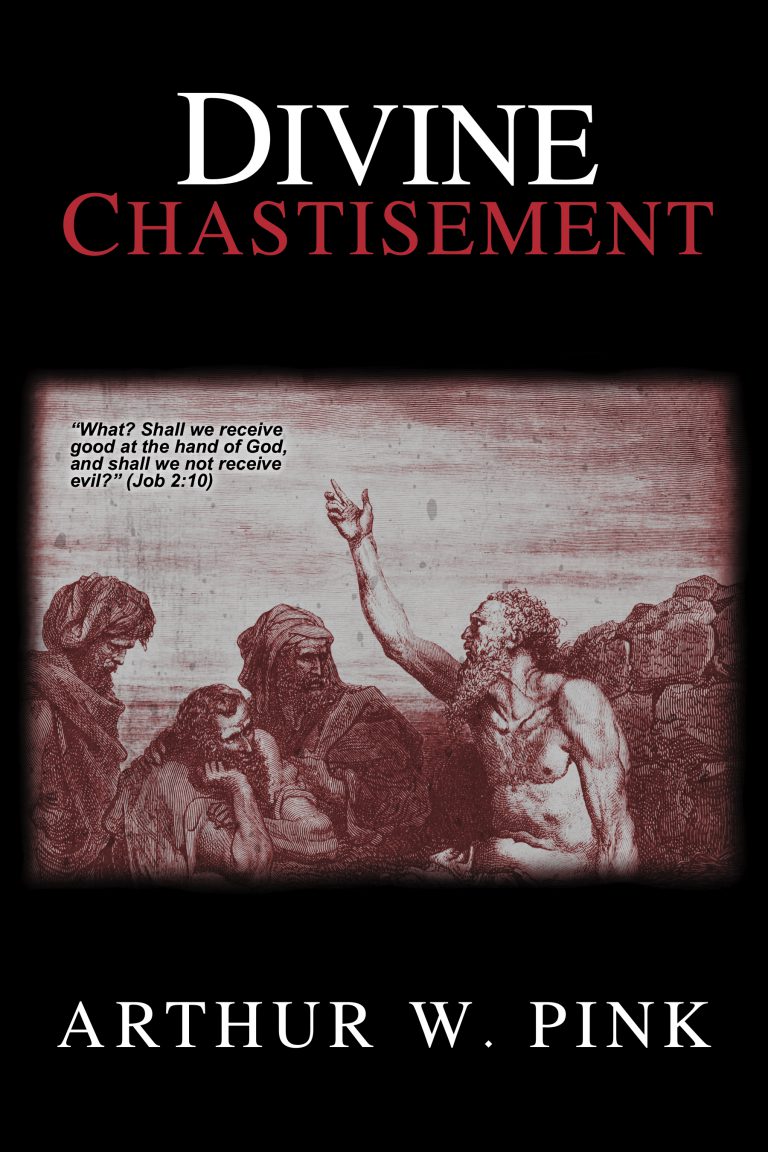 Divine Chastisement. A Study Of What The Bible Teaches About The ...