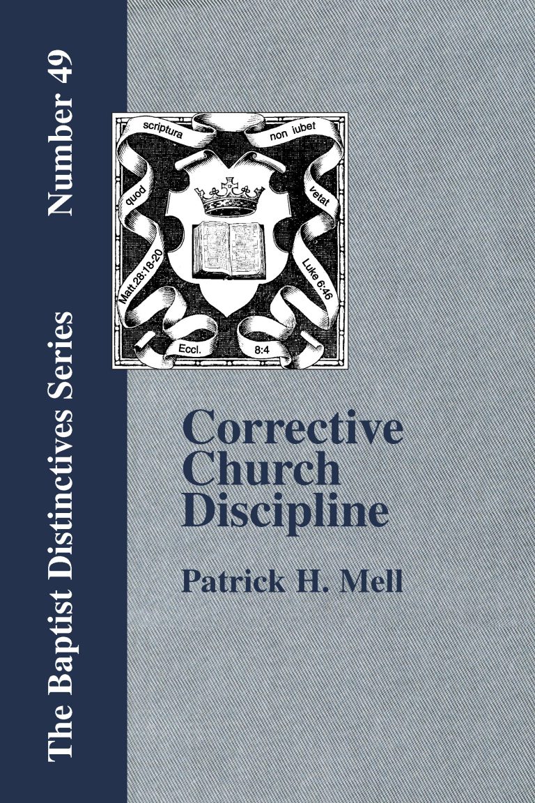Corrective Church Discipline: With A Development Of The Scriptural ...