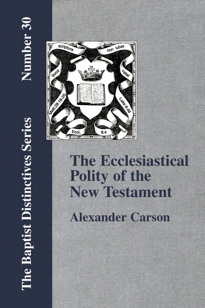 Ecclesiastical Polity of the New Testament Churches. | Baptist Standard ...